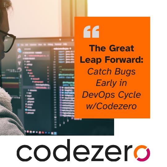 The Great Leap Forward: Catch Bugs Early in DevOps Cycle with Codezero
